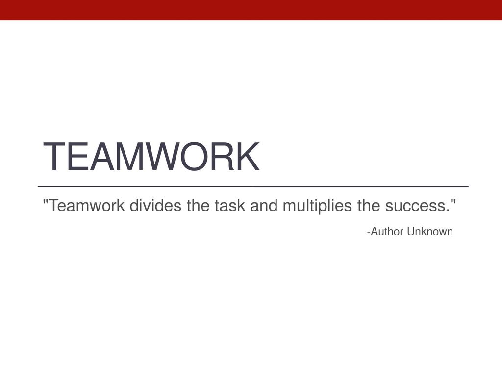 Teamwork Divides The Task And Multiplies The Success Teamwork Divides The Task And Multiplies The Success
