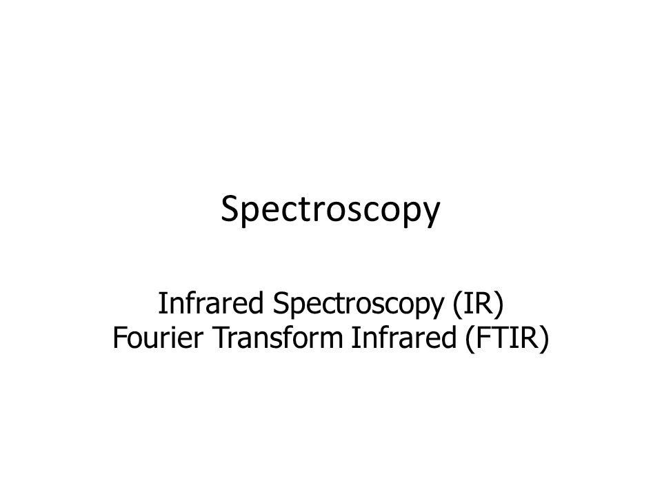 PPT Fourier Transform Infrared Spectroscopy PowerPoint, 41% OFF PPT Fourier Transform Infrared Spectroscopy PowerPoint, 41% OFF