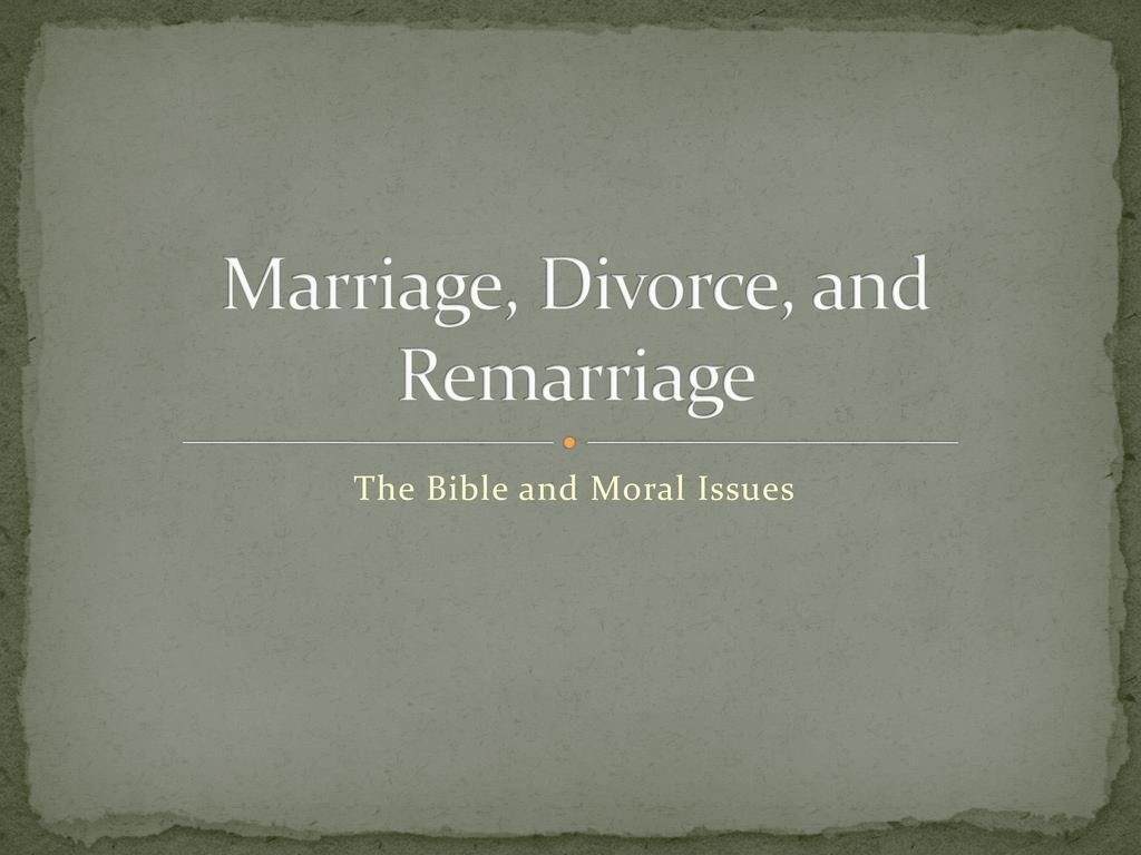 Marriage Divorce And Remarriage Ppt Download
