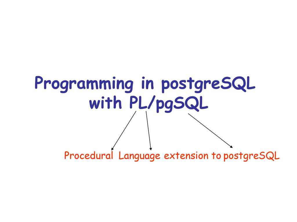 Programming In Postgresql With Plpgsql Ppt Download
