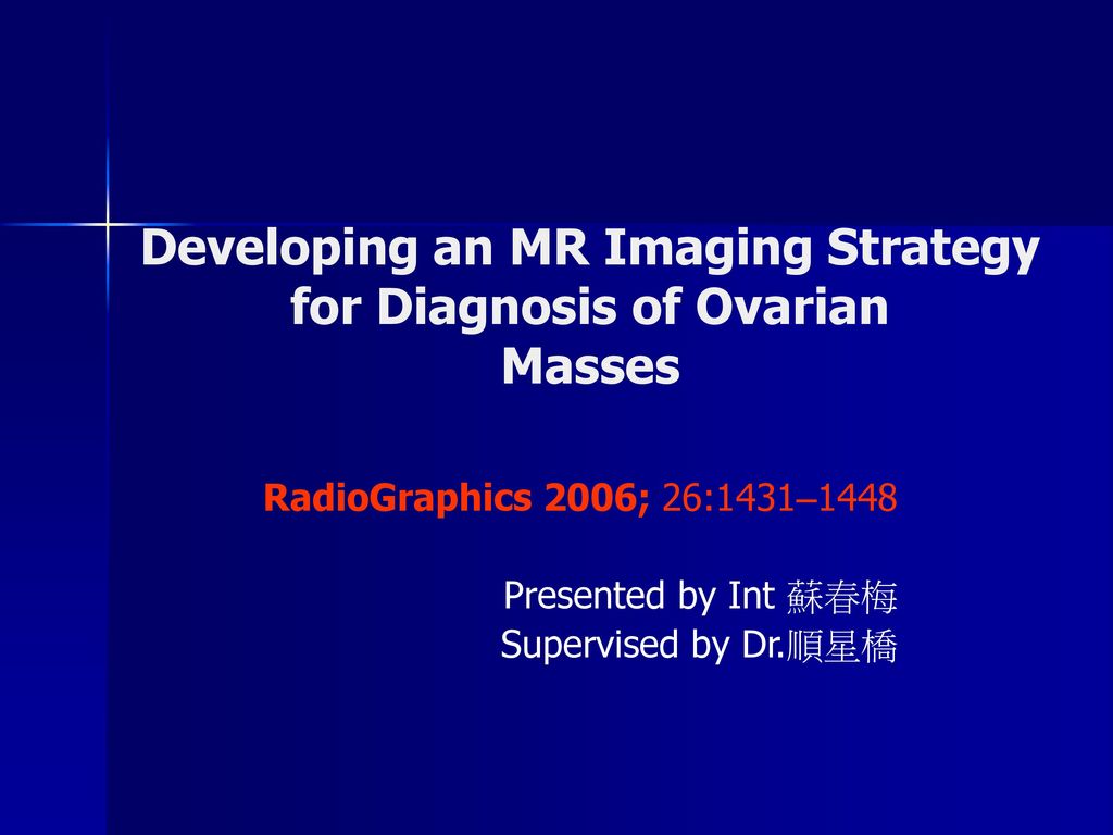 Developing An Mr Imaging Strategy For Diagnosis Of Ovarian Masses Ppt