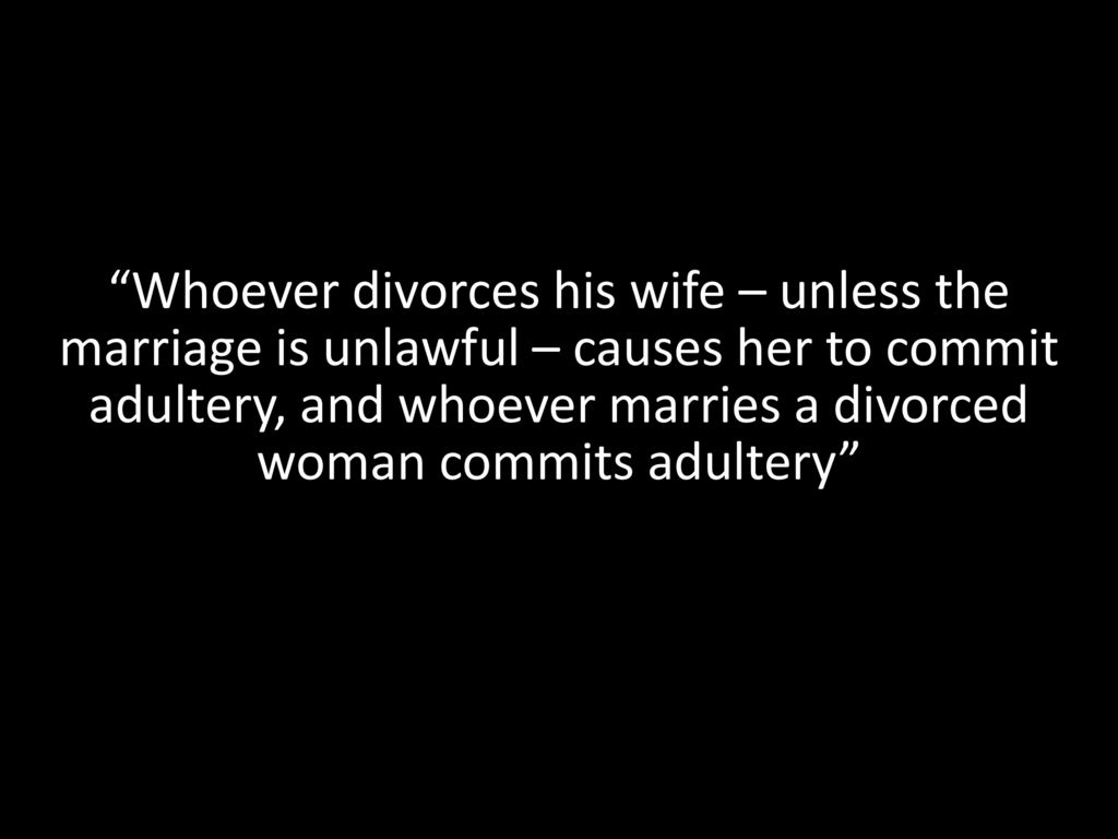 “whoever Divorces His Wife Unless The Marriage Is Unlawful Causes