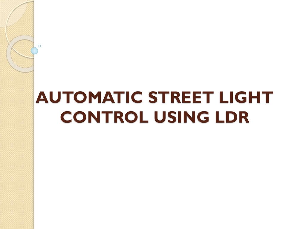 Automatic Street Light Control Using Ldr Ppt Download