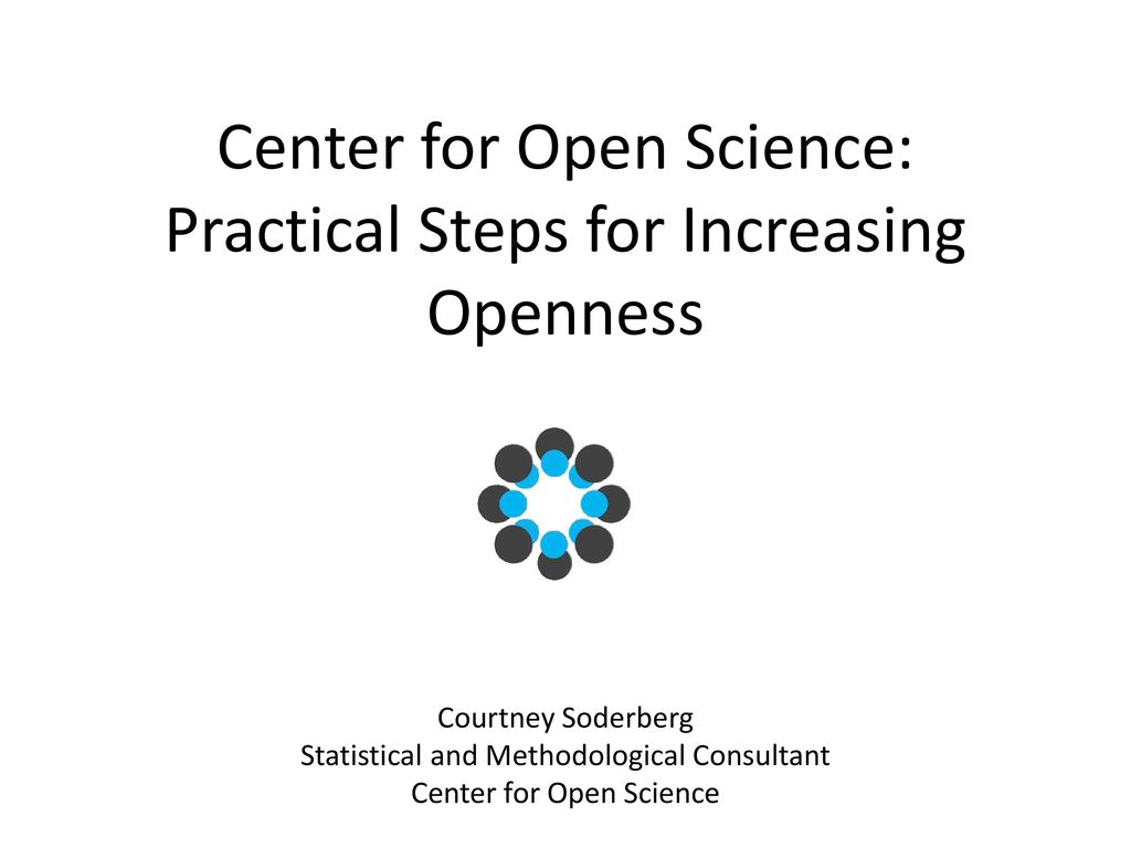 Center for Open Science: Practical Steps for Increasing Openness - ppt ... Center for Open Science: Practical Steps for Increasing Openness - ppt ...