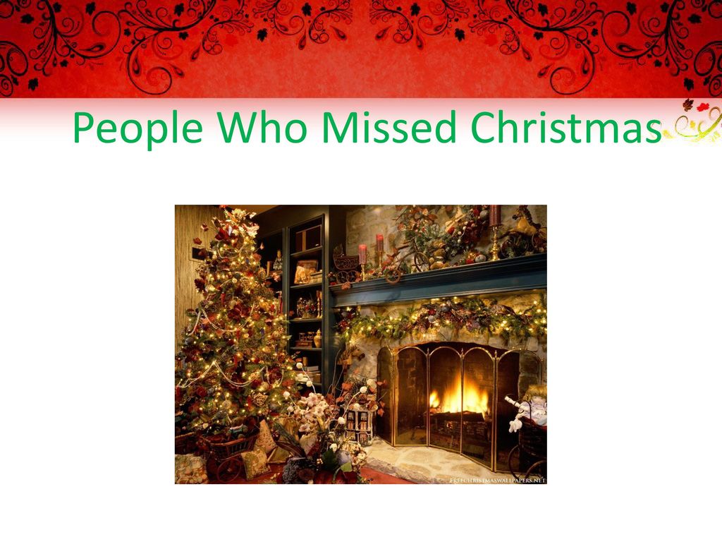 People Who Missed Christmas - ppt download