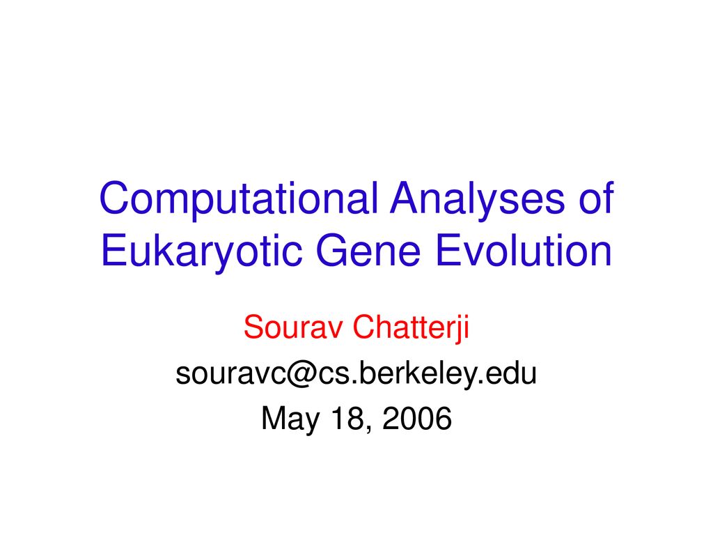Computational Analyses Of Eukaryotic Gene Evolution Ppt Download