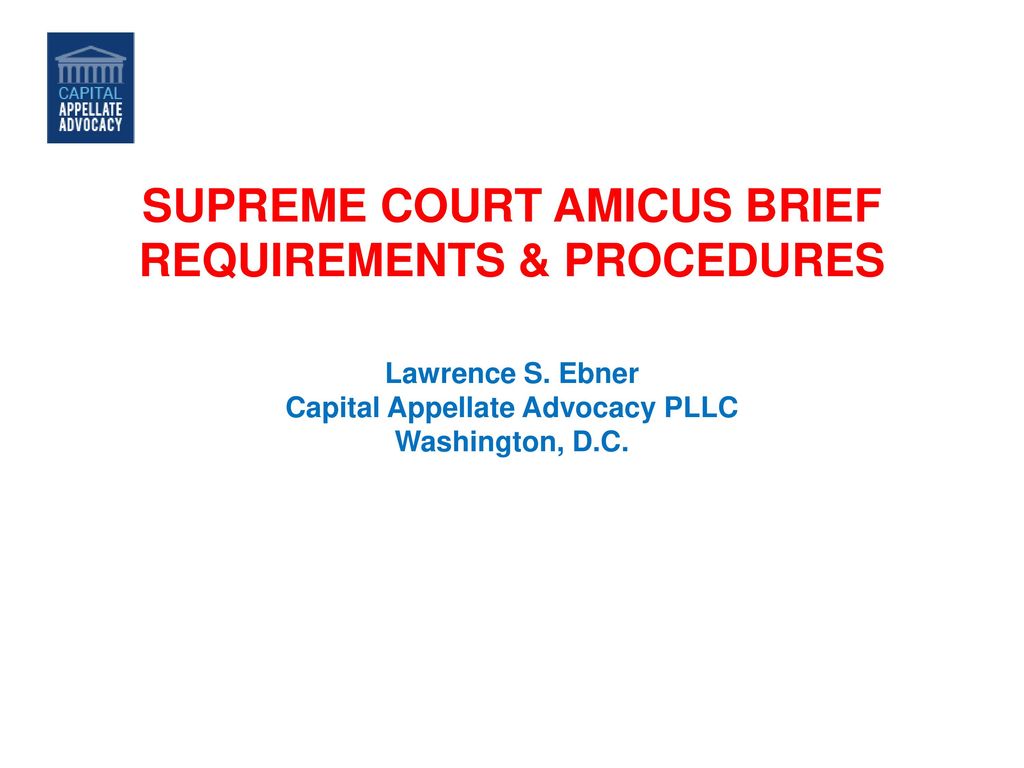 Strategic Use Of Amicus Briefs In Appellate Advocacy Ppt Download