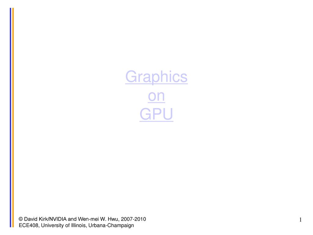 Graphics on GPU © David Kirk/NVIDIA and Wen-mei W. Hwu, - ppt download Graphics on GPU © David Kirk/NVIDIA and Wen-mei W. Hwu, - ppt download