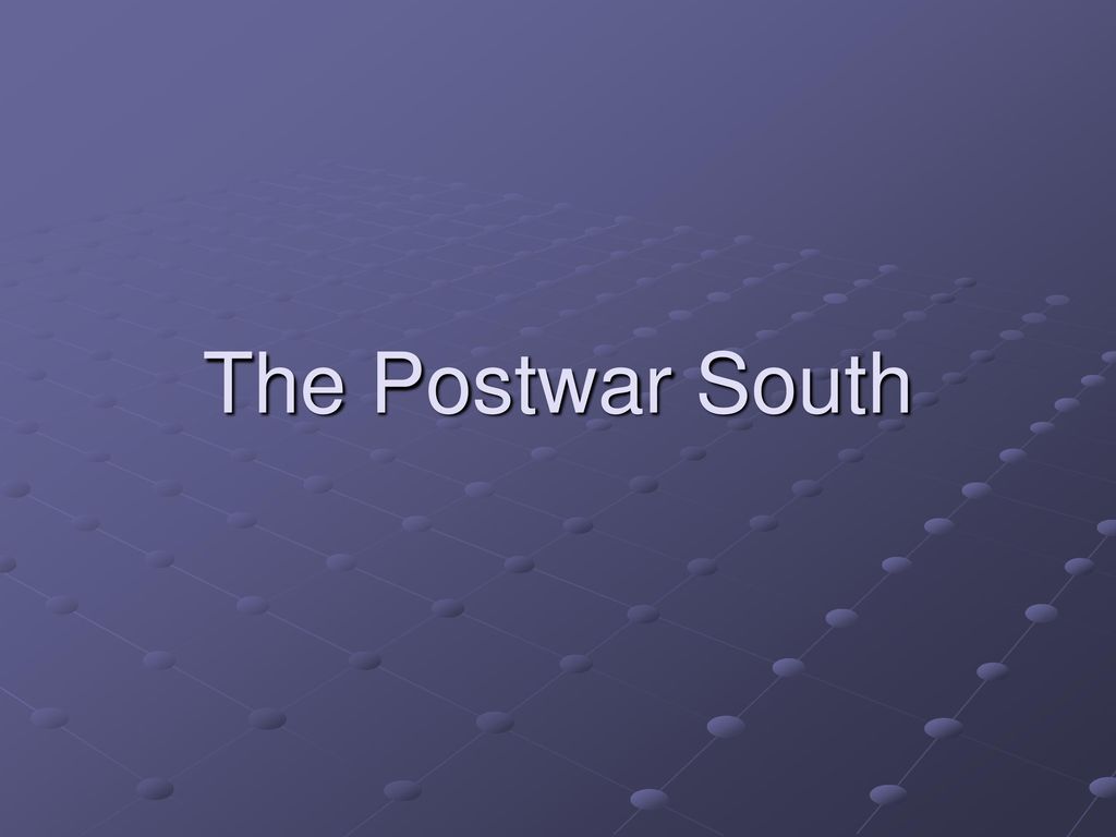 The Postwar South Ppt Download