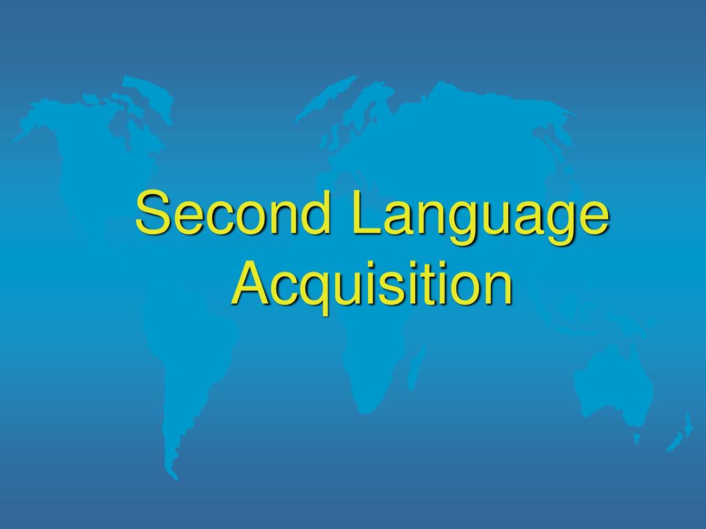 Second Language Acquisition Ppt Download