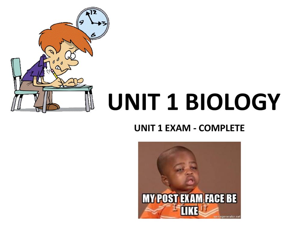 UNIT 1 BIOLOGY UNIT 1 EXAM - COMPLETE. - ppt download