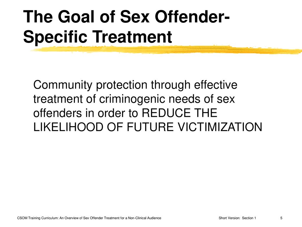 Goals Of This Training To Provide An Overview Of Sex Offender Specific