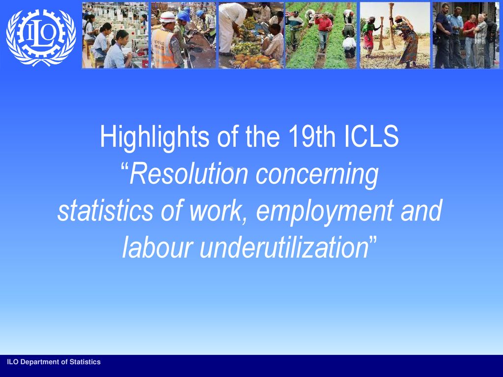 Highlights Of The 19th Icls “resolution Concerning Statistics Of Work