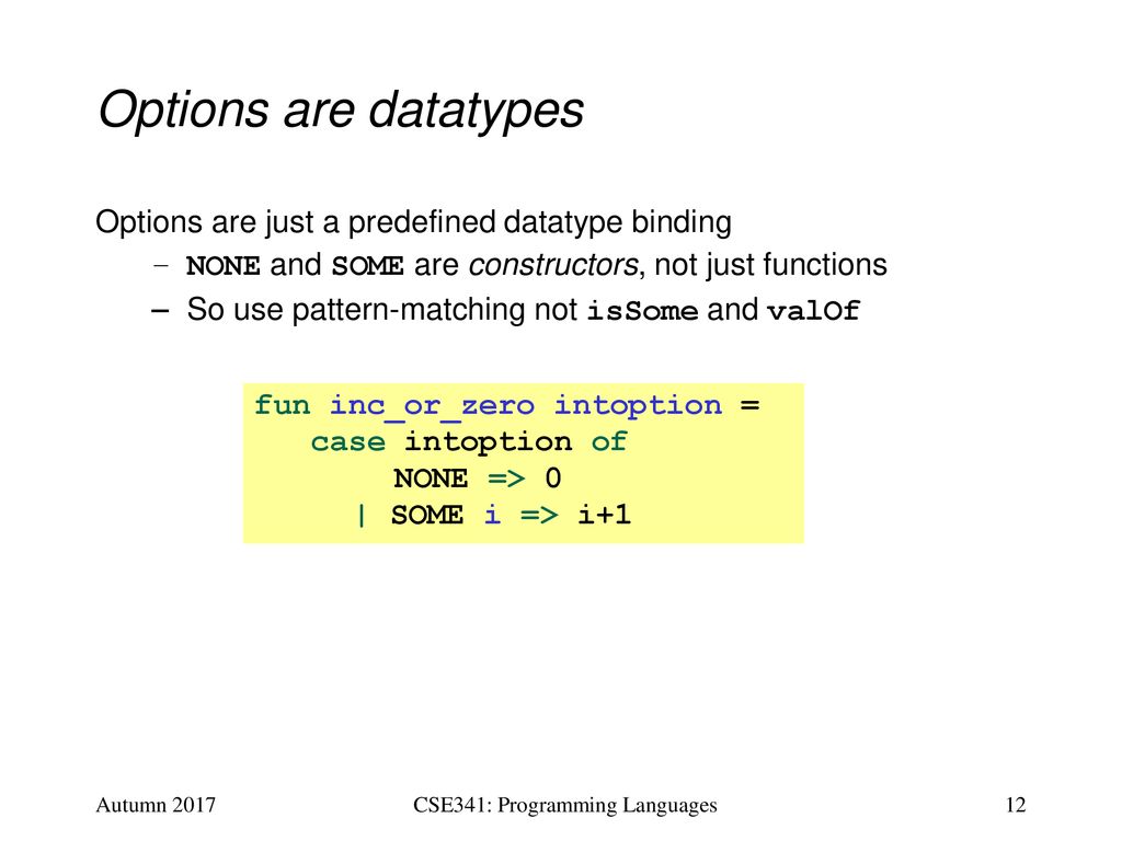 Cse341 Programming Languages Lecture 5 More Datatypes And Pattern Matching Dan Grossman Autumn