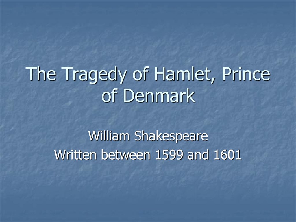 The Tragedy Of Hamlet Prince Of Denmark Ppt Download