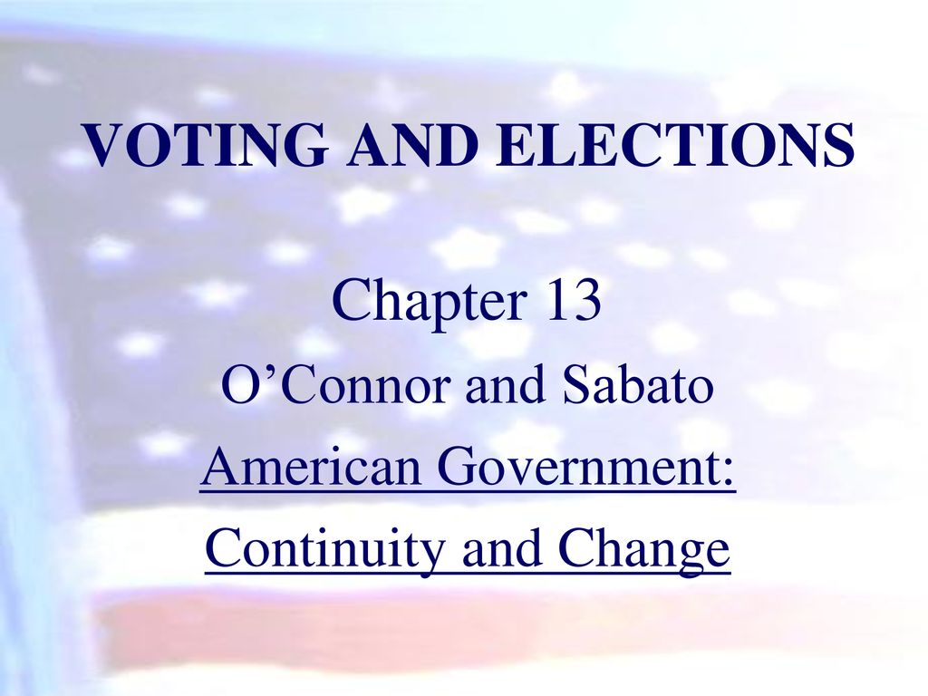 Voting And Elections Chapter 13 Oconnor And Sabato Ppt Download