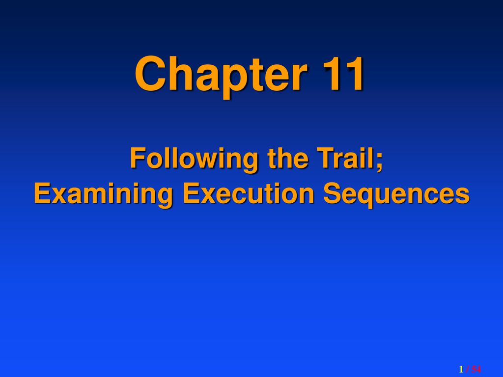 Chapter 11 Following The Trail Examining Execution Sequences Ppt Download