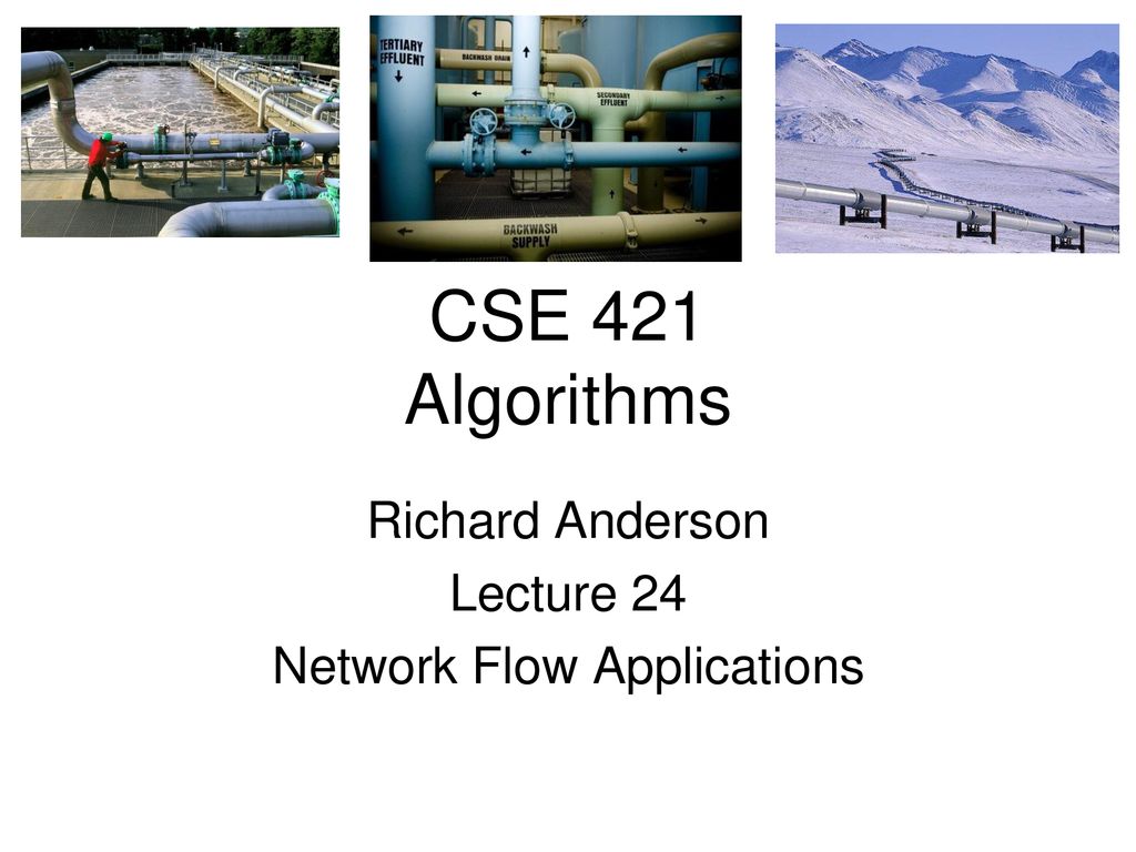 Richard Anderson Lecture 24 Network Flow Applications - ppt download Richard Anderson Lecture 24 Network Flow Applications - ppt download