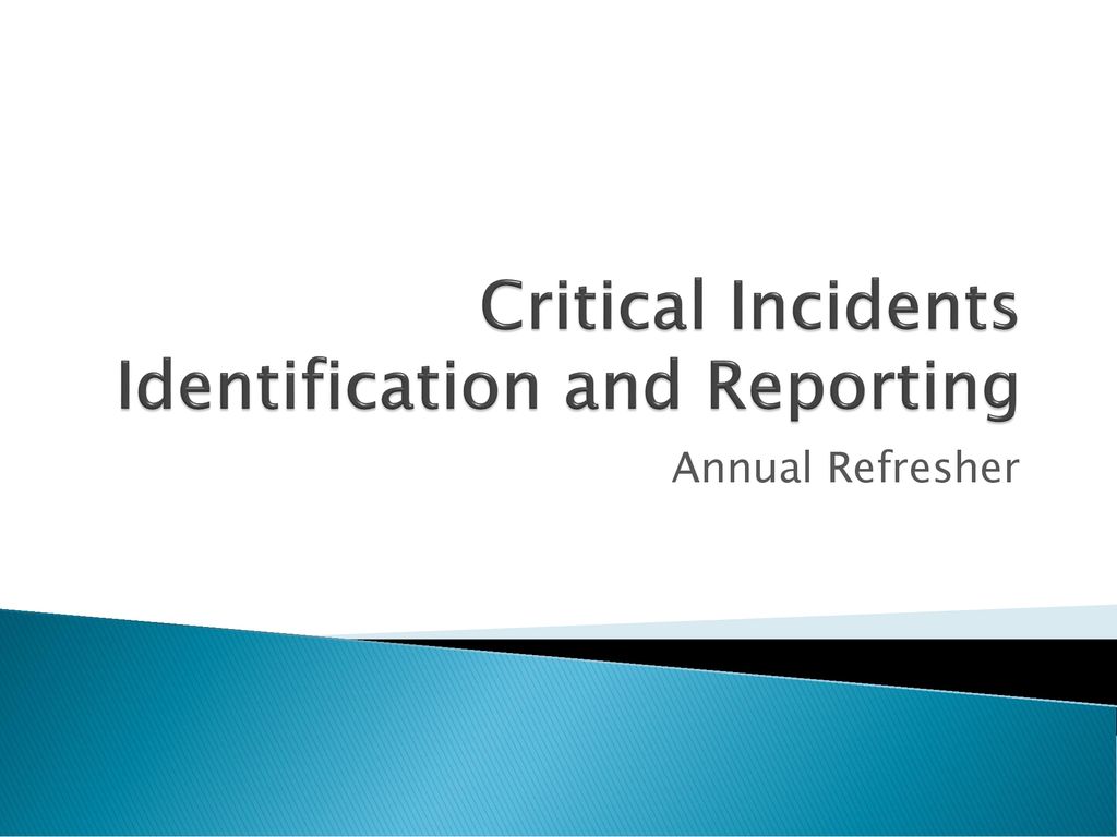 Critical Incidents Identification and Reporting - ppt download Critical Incidents Identification and Reporting - ppt download