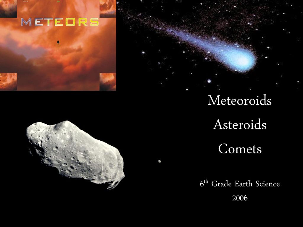Meteoroids Asteroids Comets 6th Grade Earth Science Ppt Download