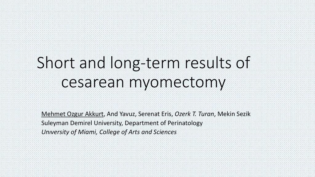 Short And Long Term Results Of Cesarean Myomectomy Ppt Download