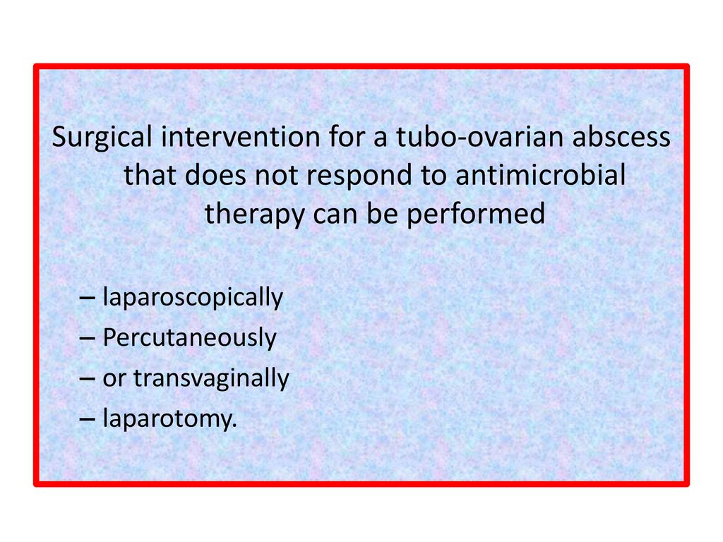 Pelvic Inflammatory Diseases And Tuboovarian Abscess Treatment Ppt Download