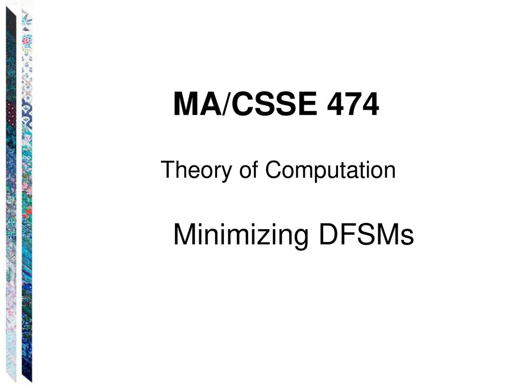 MA/CSSE 474 Theory of Computation Minimizing DFSMs. - ppt download MA/CSSE 474 Theory of Computation Minimizing DFSMs. - ppt download