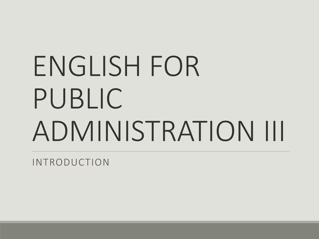 English For Public Administration Iii Ppt Download