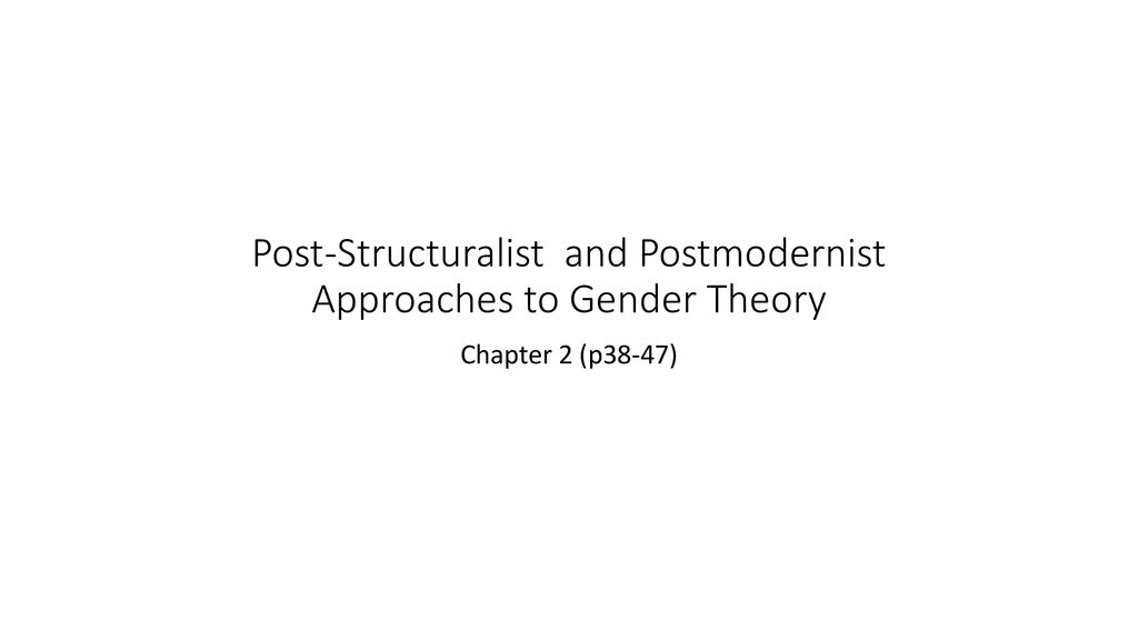 Post Structuralist And Postmodernist Approaches To Gender Theory Ppt