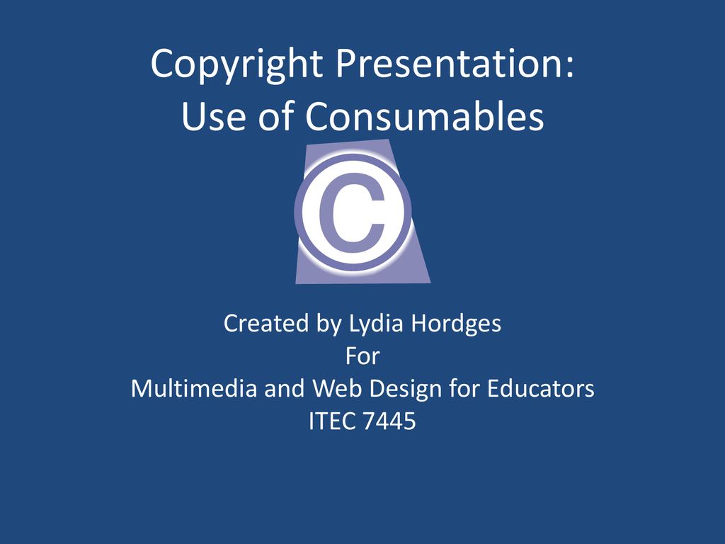 Copyright Presentation Use Of Consumables Ppt Download
