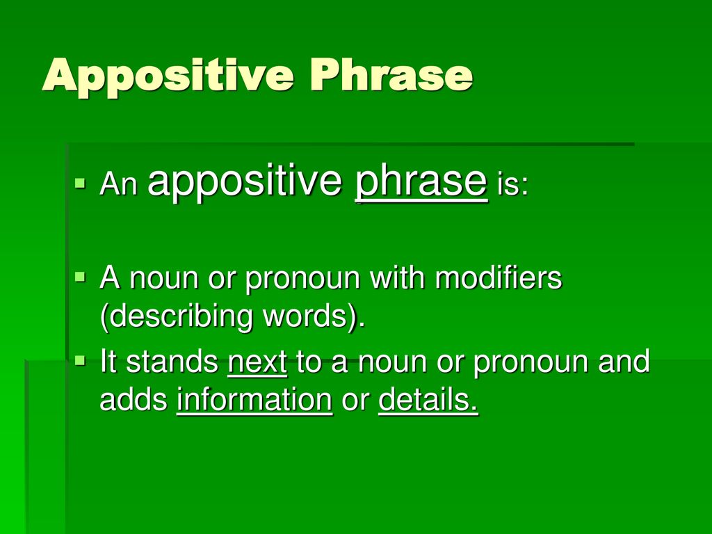 Appositives and Appositive Phrases - ppt download