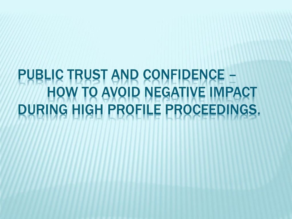 Improving public Trust & Confidence in the judiciary - ppt download Improving public Trust & Confidence in the judiciary - ppt download