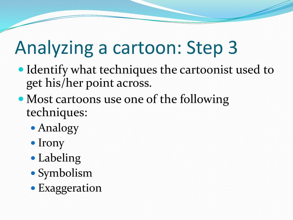 Techniques cartoonists use and how to analyze them - ppt download