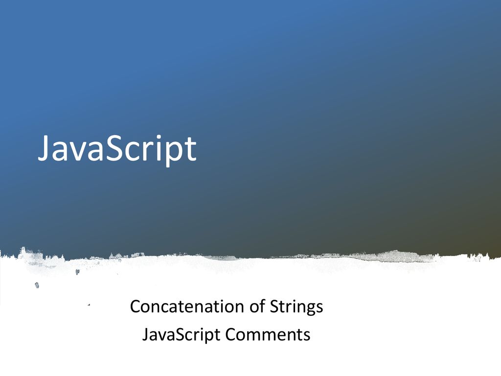Concatenation Of Strings Javascript Comments Ppt Download
