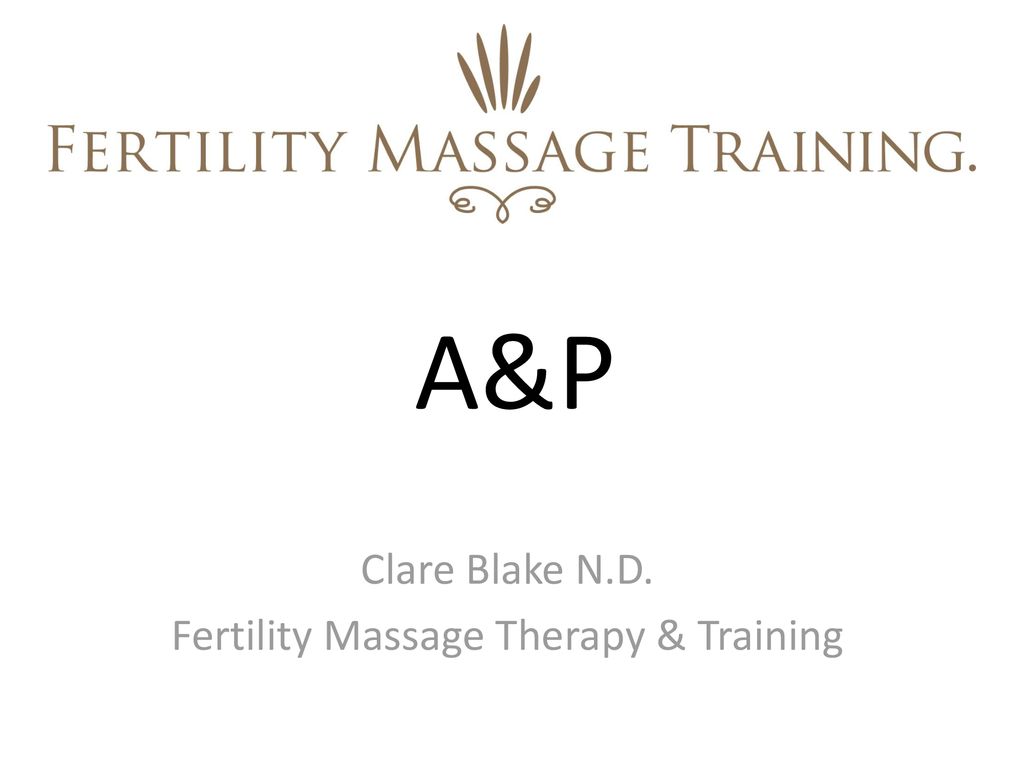 Clare Blake N D Fertility Massage Therapy And Training Ppt Download