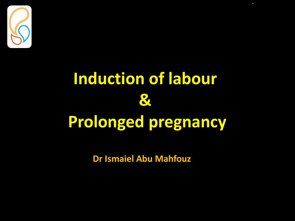 Induction Of Labour And Prolonged Pregnancy Ppt Download