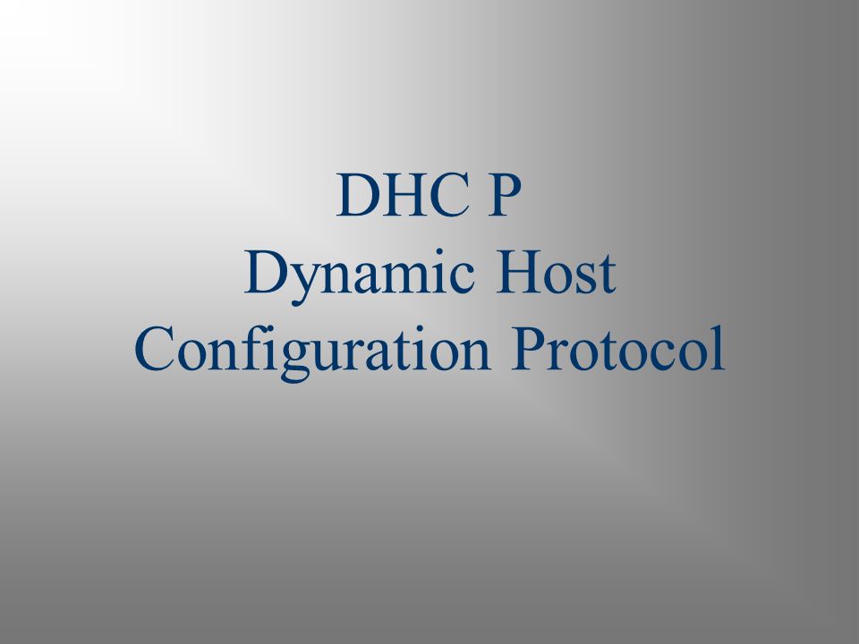 Dhc P Dynamic Host Configuration Protocol Ppt Download