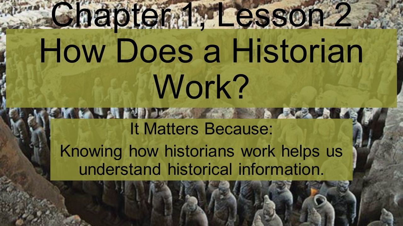 Chapter 1 Lesson 2 How Does A Historian Work Ppt Download